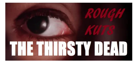 ROUGHKUTS:TheThirstyDead | 机核 GCORES