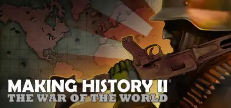 MakingHistoryII:TheWaroftheWorld | 机核 GCORES