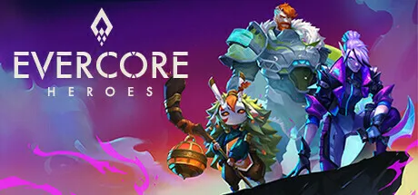 EvercoreHeroes | 机核 GCORES