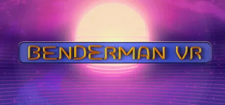 BENDERMANVR | 机核 GCORES